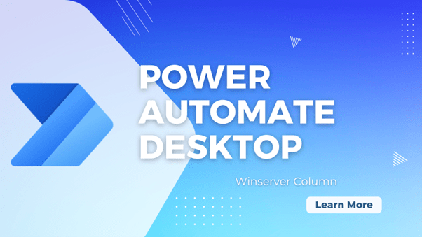 Power Automate Desktopとは？Windows環境の自動化ツールを活用しよう！ | Winserverのススメ